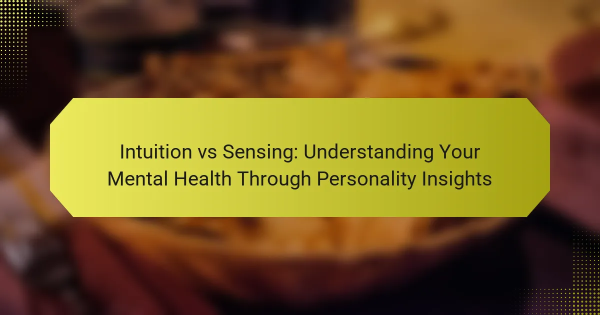 Intuition vs Sensing: Insights for Mental Health & Personal Growth