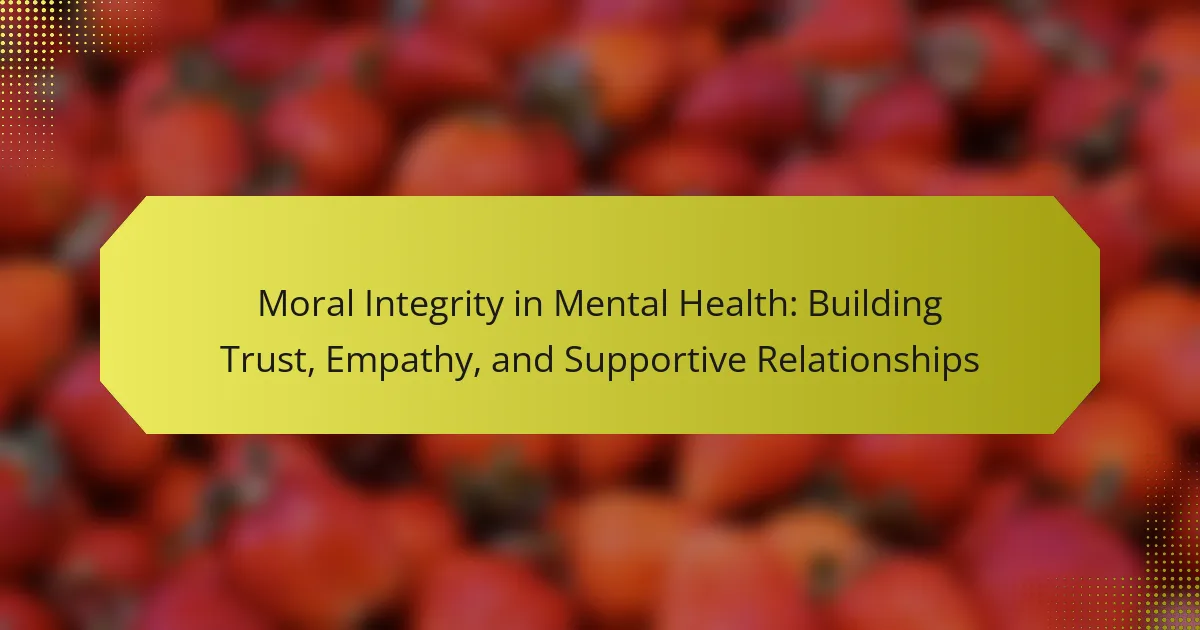 Moral Integrity in Mental Health: Trust, Empathy & Relationships