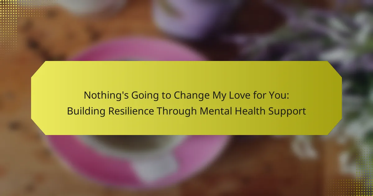 Building Resilience: Mental Health Support & Love That Endures