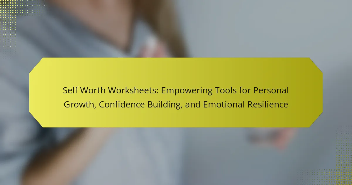 Self-Worth Worksheets: Empowering Tools for Growth & Confidence